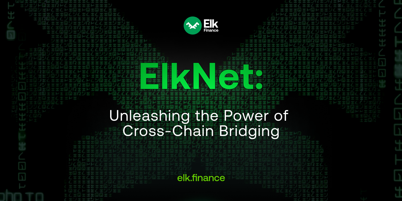 ElkNet: Unleashing the Power of Cross-Chain Bridging - Elk ElkNet: Unleashing the Power of Cross-Chain Bridging - Elk